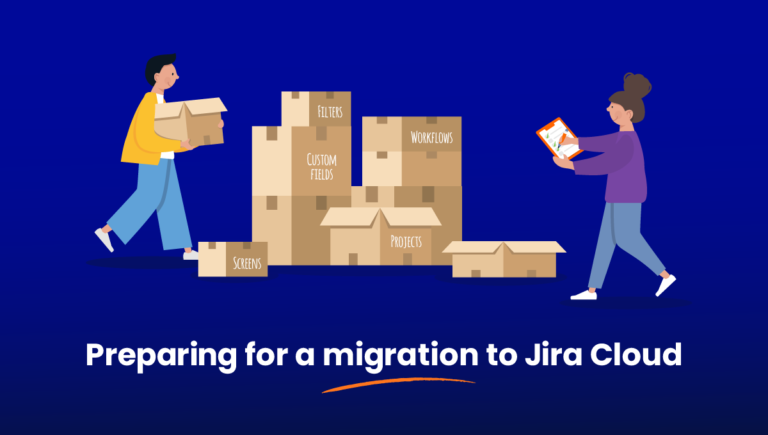 How To Prepare For A Jira Cloud Migration: The Complete Guide